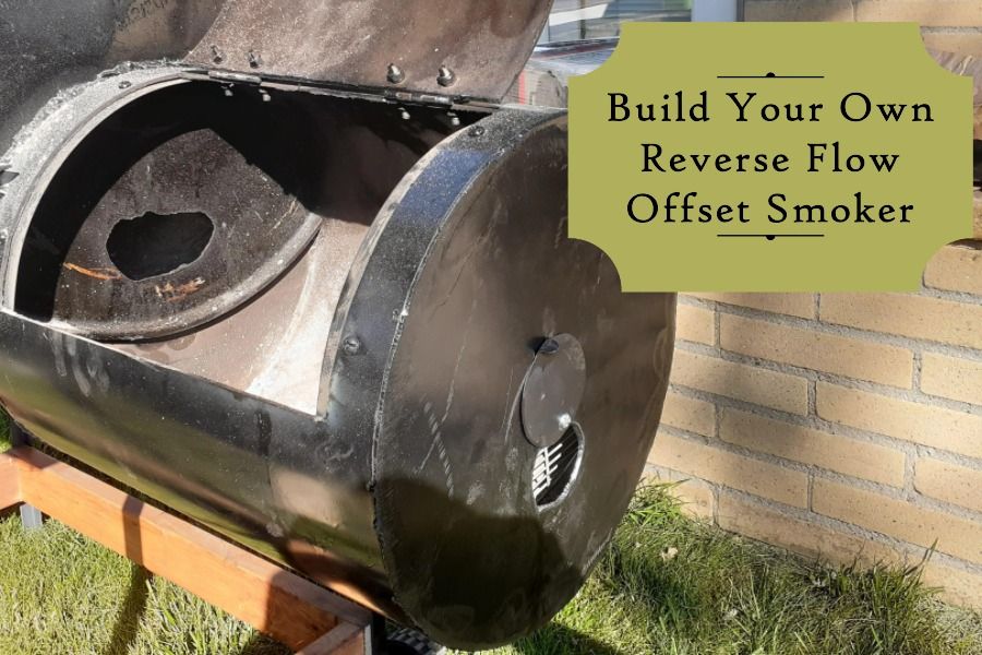 Reverse Flow Offset Smoker Plan - How To Build One On Your Own